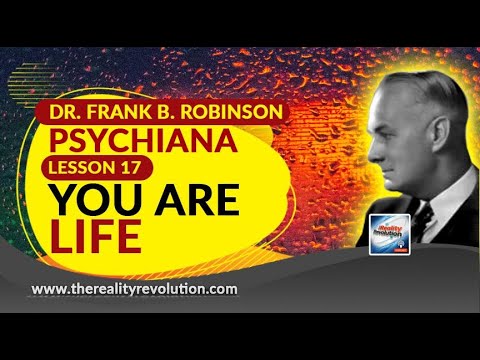 Dr. Frank B Robinson Psychiana Lesson 17 YOU ARE LIFE - YouTube