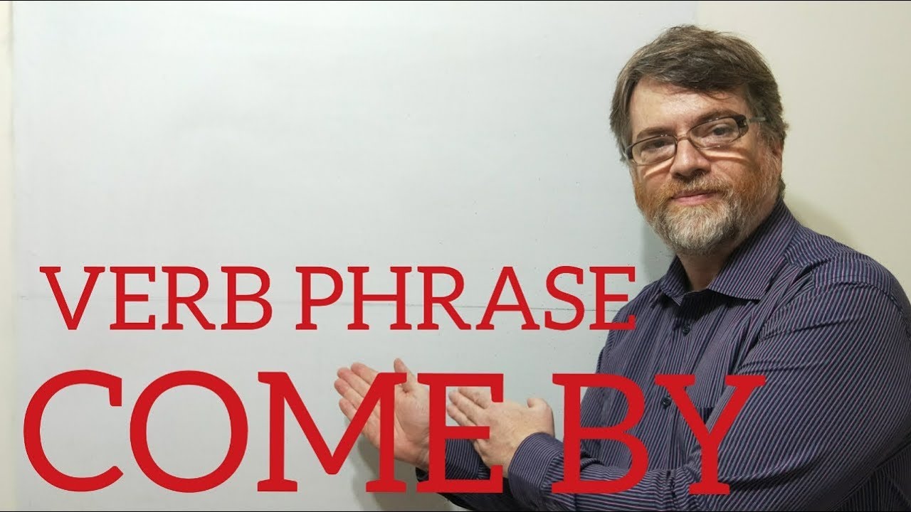 English Tutor Nick P Verb Pharse (74) Come By - YouTube