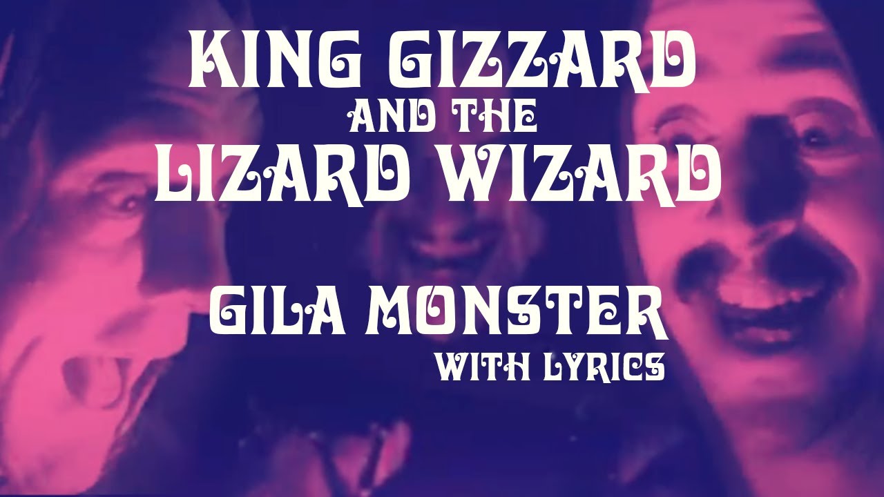 King Gizzard and the Lizard Wizard - Gila Monster with Lyrics - YouTube