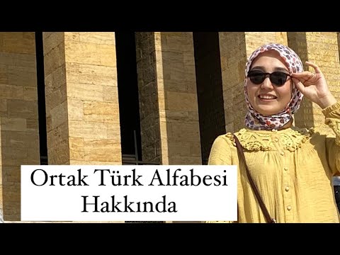 Ortak Türk Alfabesi Hakkında Düşüncem