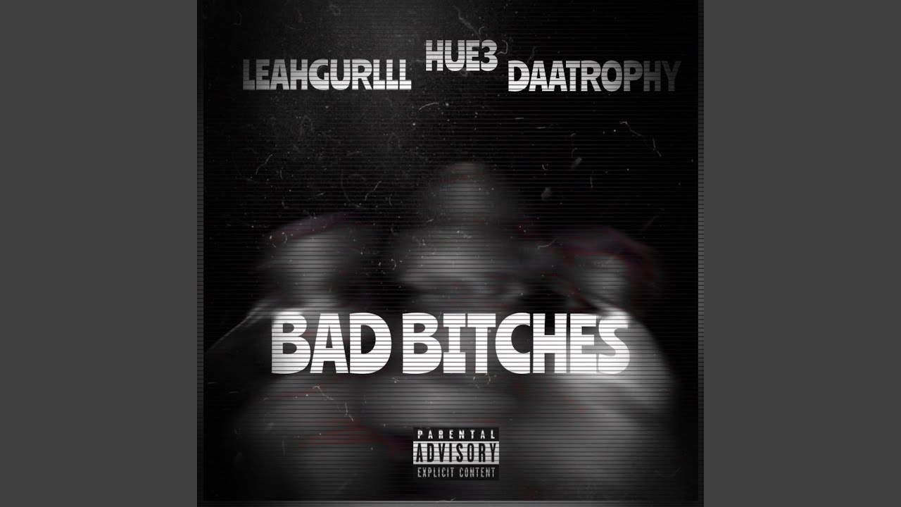 Bad Bitches Feat Leahgurlll And Daatrophy Youtube