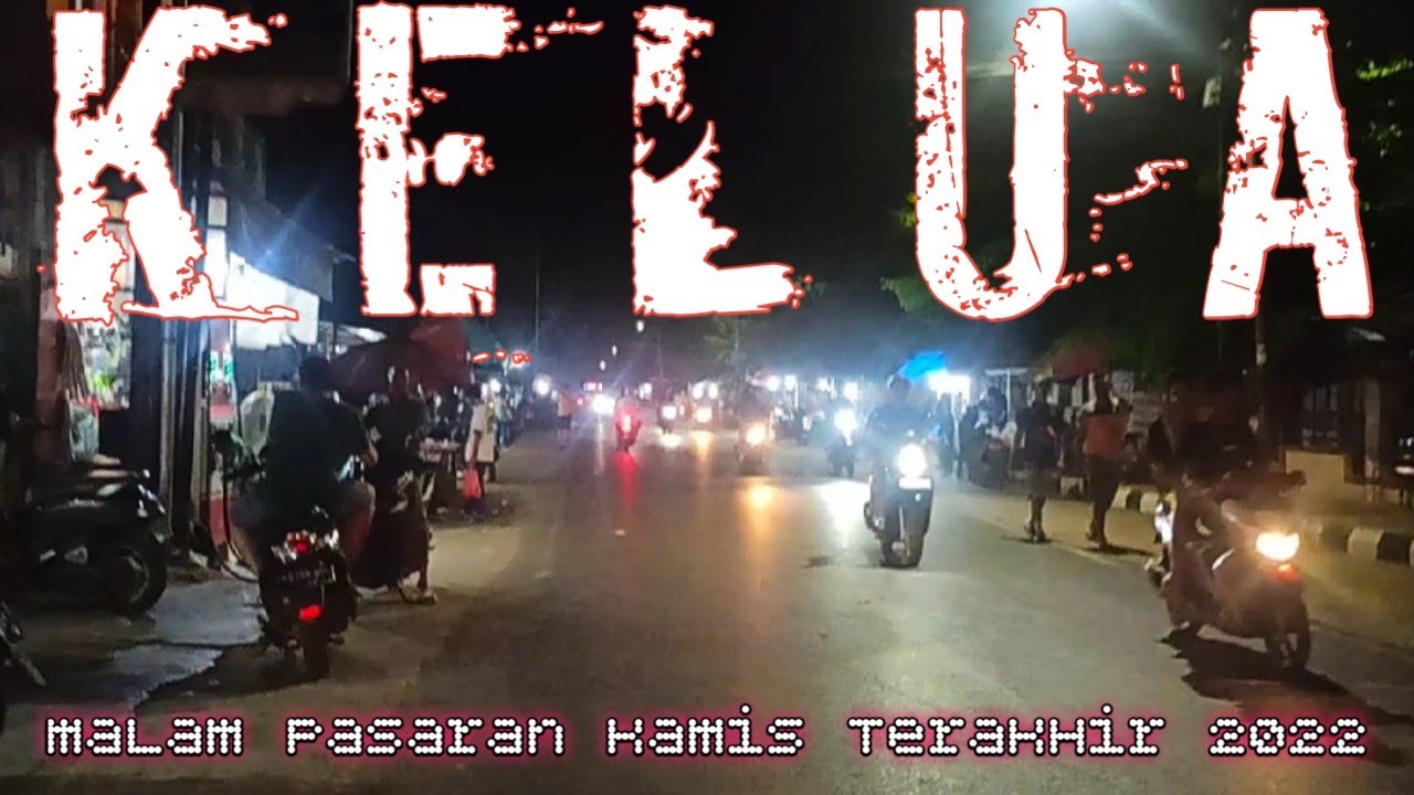 Suasana Kota KELUA Malam Pasaran Terakhir Di Tahun 2022 - YouTube