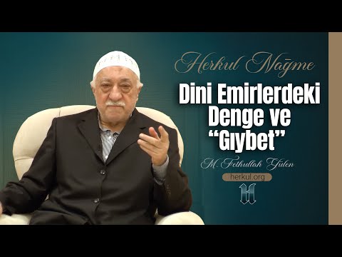 Nağme - 305 - | Dini Emirlerdeki Denge ve “Gıybet” | M. Fethullah Gülen Hocaefendi | (2013/05/15)
