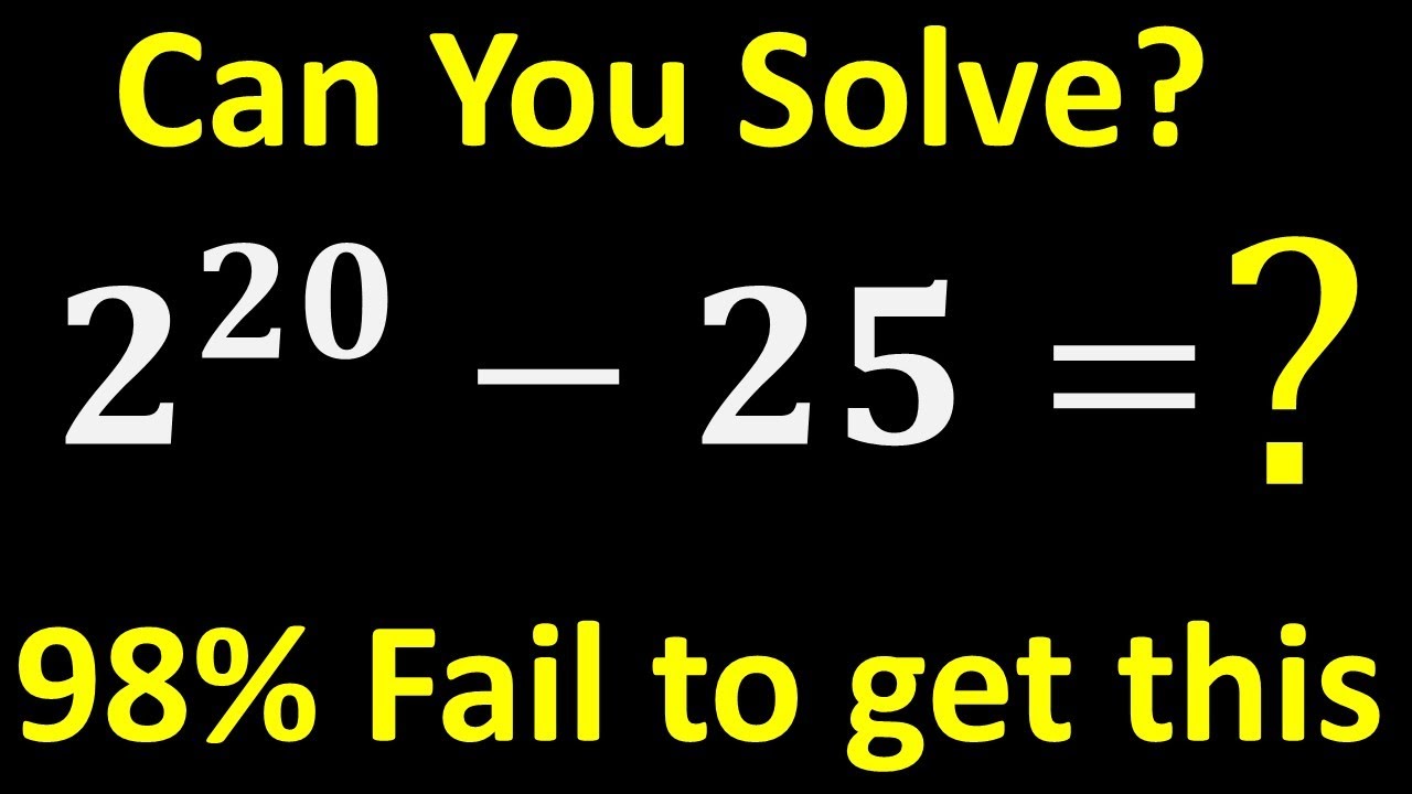 A Nice Algebra Problem 2^20-25=0 | Learn to Solve Tricky Maths Problem ...
