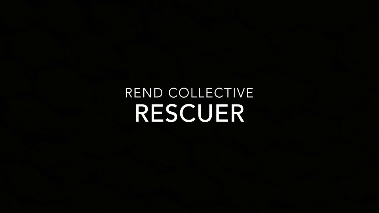 Rescuer (Rend Collective) lyric video - YouTube