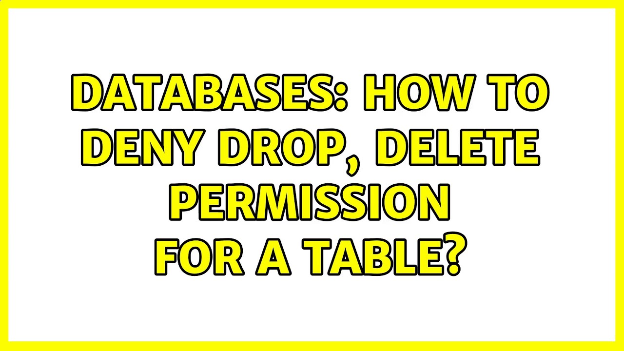 Databases: How to deny drop, delete permission for a table? - YouTube
