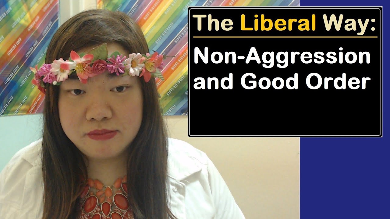 The Woke Wars, Non-Aggression and Good Order: The Liberal Way by ...