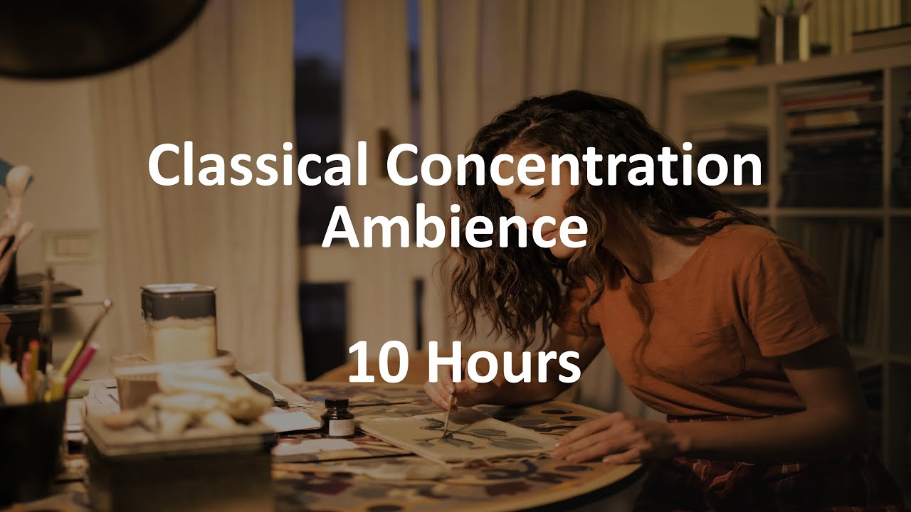 Classical Concentration Ambience | 10 Hours - YouTube