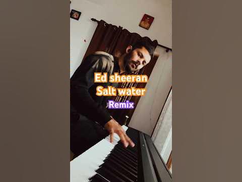Ed sheeran - Salt water remix #edsheeran #edsheeranmusic - YouTube