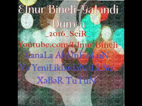 Elnur bineli-yalandi dunya(seir 2016)