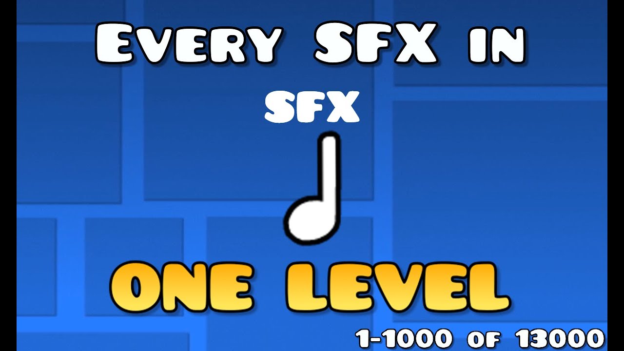 [Part 1] Merging EVERY SFX into ONE LEVEL 1-1000 | Geometry Dash - YouTube