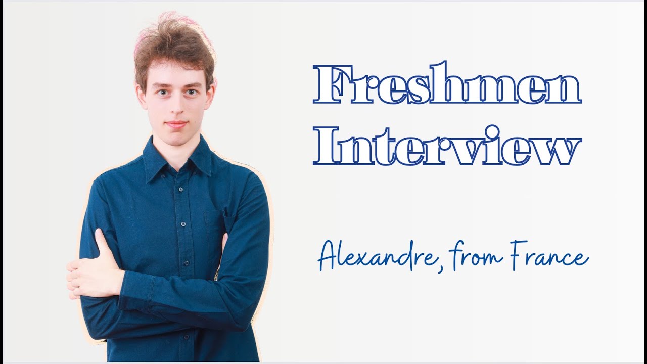 Freshmen Interview—Alexandre, from France - YouTube