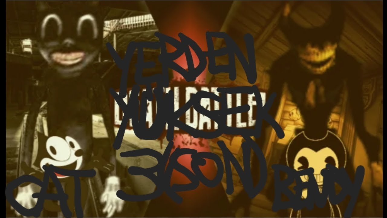 Bendy (Ink Demon) & Cartoon Cat - Yerden Yüksek 3 (Son/Official Video ...