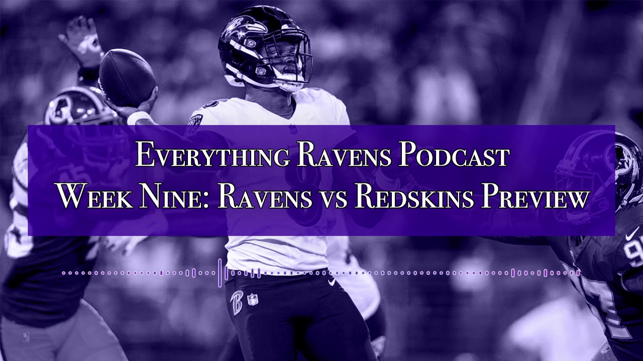 Week Nine of the Everything Ravens Podcast: Ravens vs Redskins Preview ...