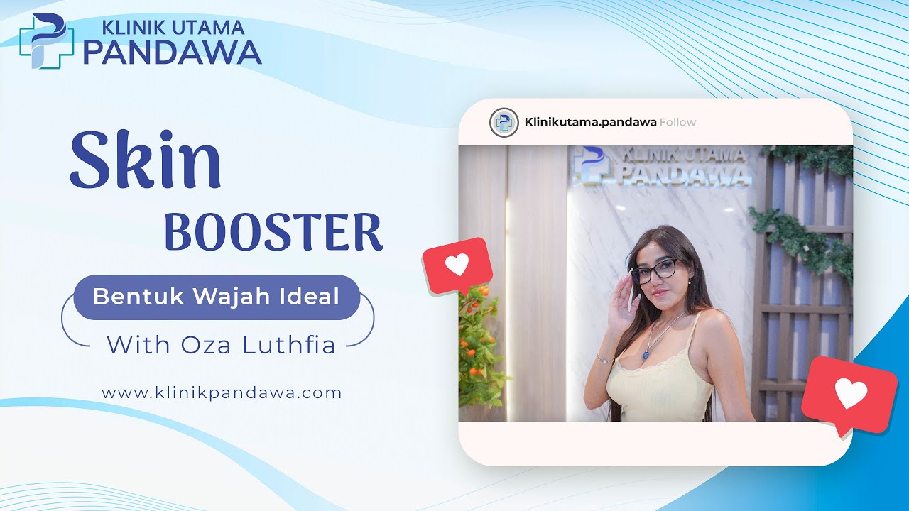 INGIN TAMPIL CANTIK SEGERA SKIN BOOSTER | OZA LUTHFIA | KLINIK UTAMA ...