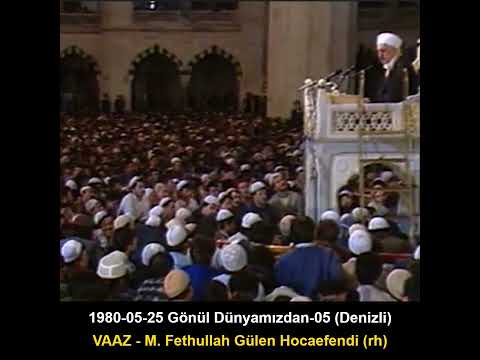 1980-05-25 VAAZ - Gönül Dünyamızdan-05 (Denizli) - M. Fethullah Gülen Hocaefendi (rh)