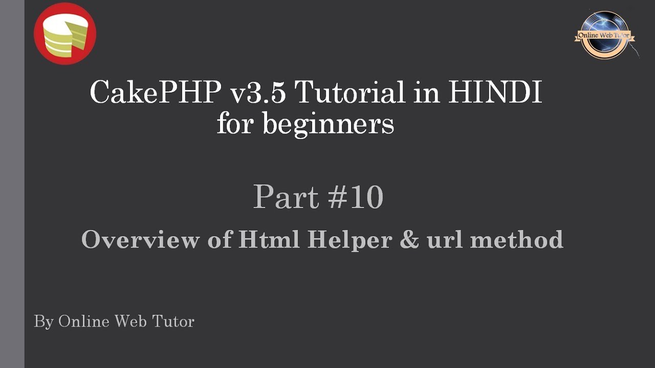 Learn CakePHP v3.5 Tutorial in HINDI for beginners (Part 10) Overview of Html Helper & url ...
