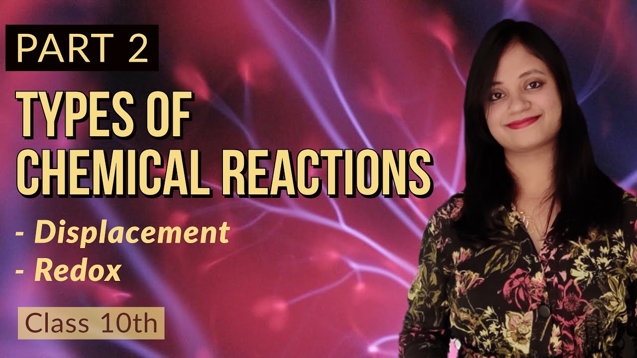 TYPES OF CHEMICAL REACTION PART - 2 | DISPLACEMENT & REDOX | CLASS 10TH ...