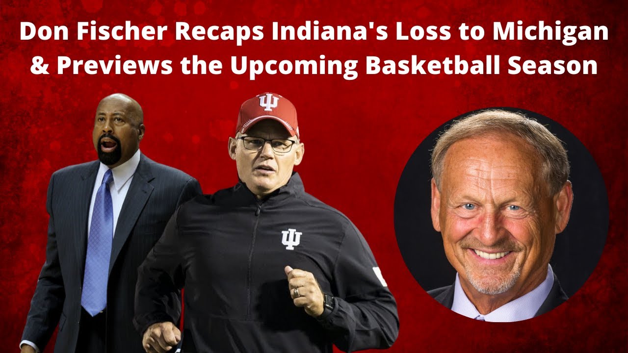 Don Fischer Recaps Indiana's Loss to Michigan, Previews Indiana ...