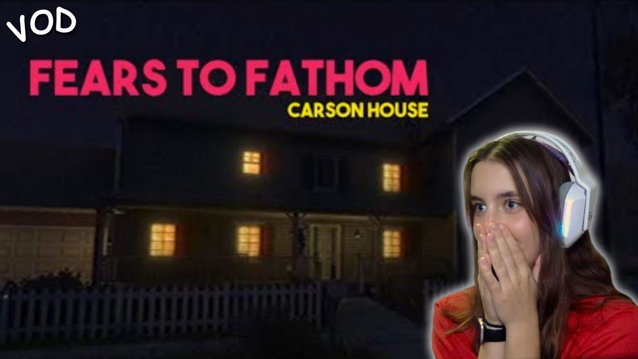 I'M NEVER PLAYING A HORROR GAME AGAIN | Fears to Fathom - Carson House ...