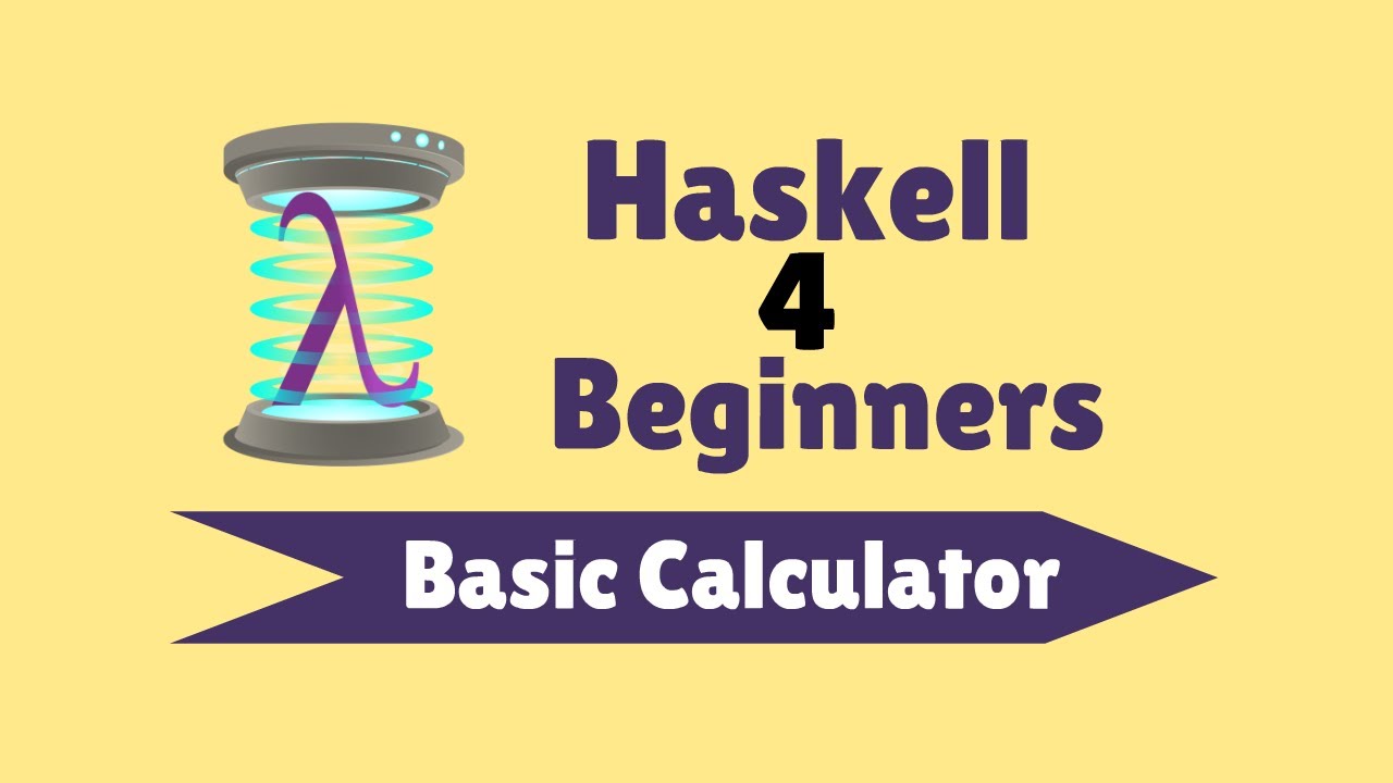 Building a Basic Calculator - Haskell for Beginners (10) - YouTube