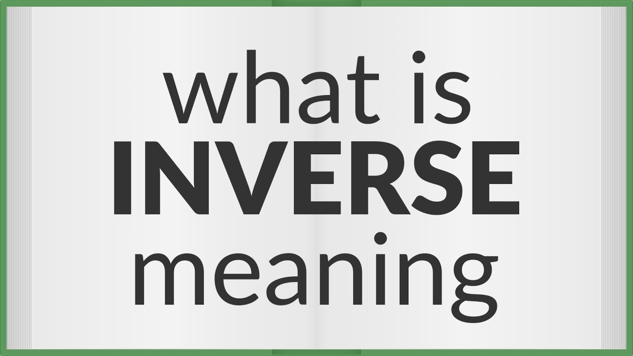 Inverse Meaning Of Inverse YouTube Inverse Meaning Of Inverse YouTube