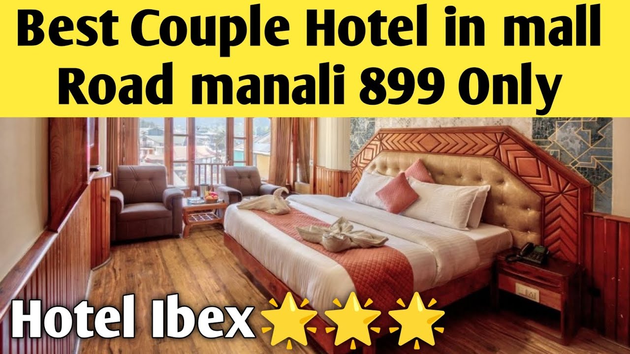 HOTEL IBEX BEST UNMARRIED COUPLE HOTEL IN MALL ROAD MANALI SAFE COUPLE ...