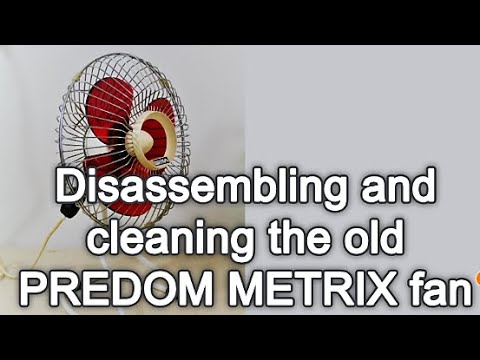 Disassembling and cleaning the old PREDOM METRIX fan - YouTube