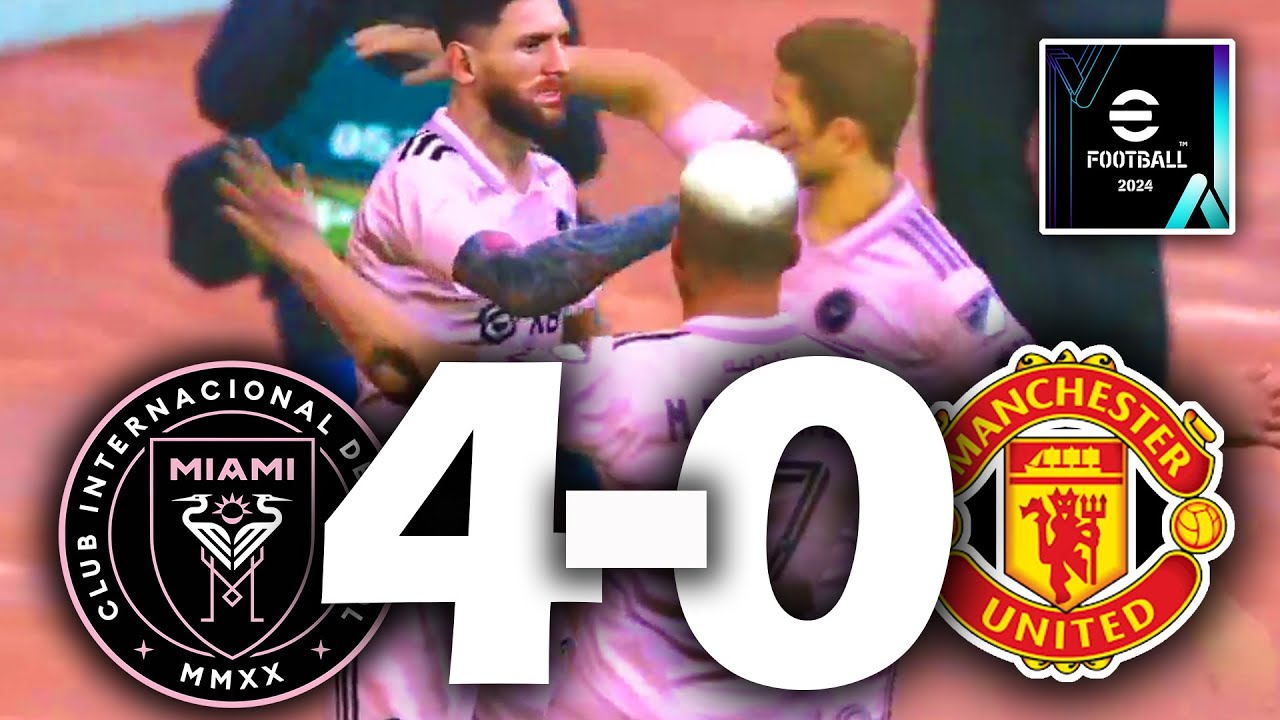 INTER MIAMI FC VS MANCHESTER UNITED / 4-0 / eFootball 24 - YouTube