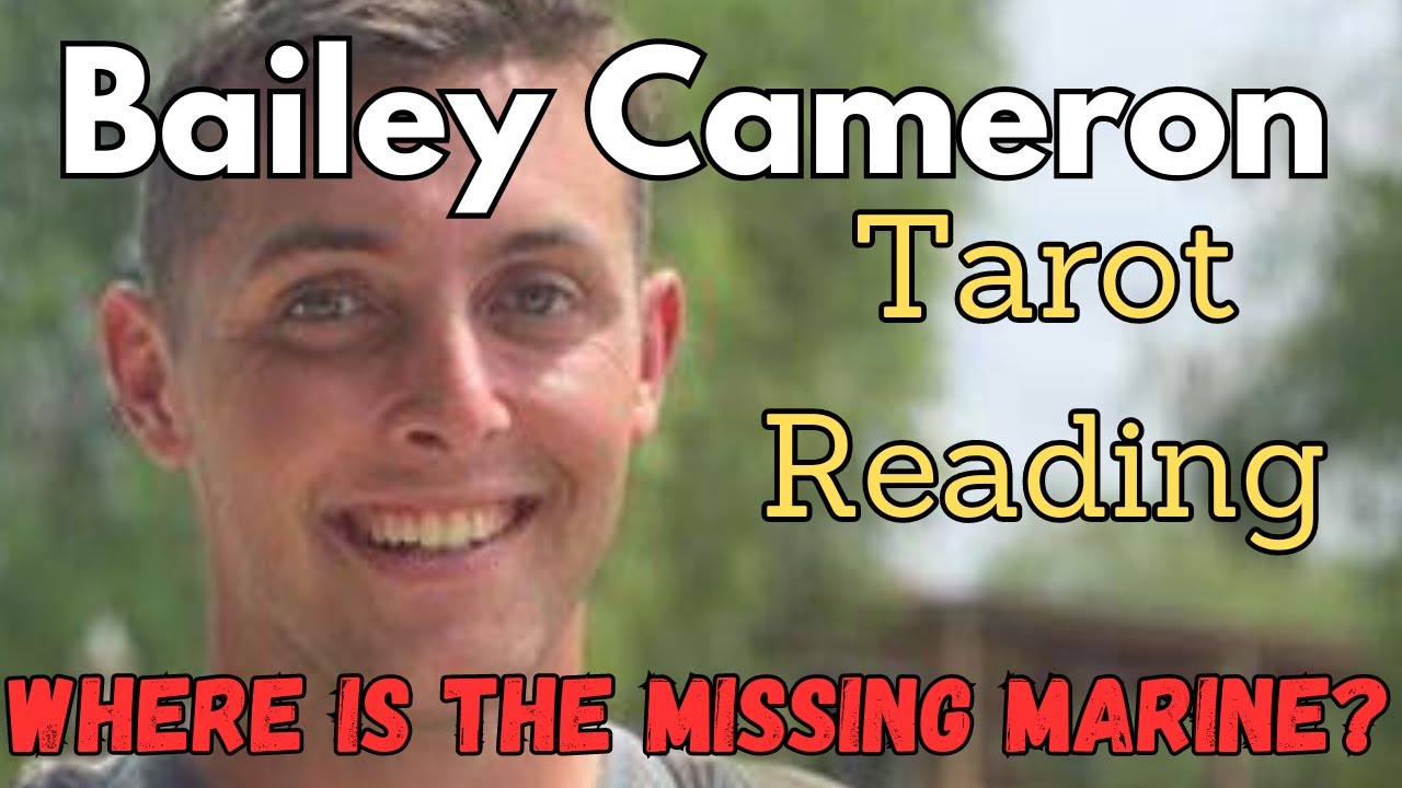 Where Is Missing Marine Bailey Cameron? Tarot Reading - September 4 ...