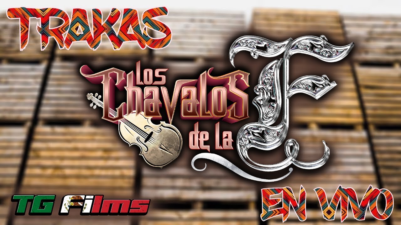 Trakas (En Vivo) - Los Chavalos De La F - YouTube