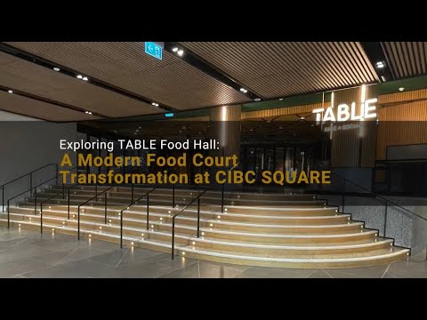 Exploring TABLE Food Hall: A Modern Food Court Transformation at CIBC ...