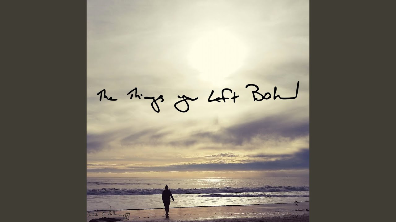 The Things You Left Behind - YouTube