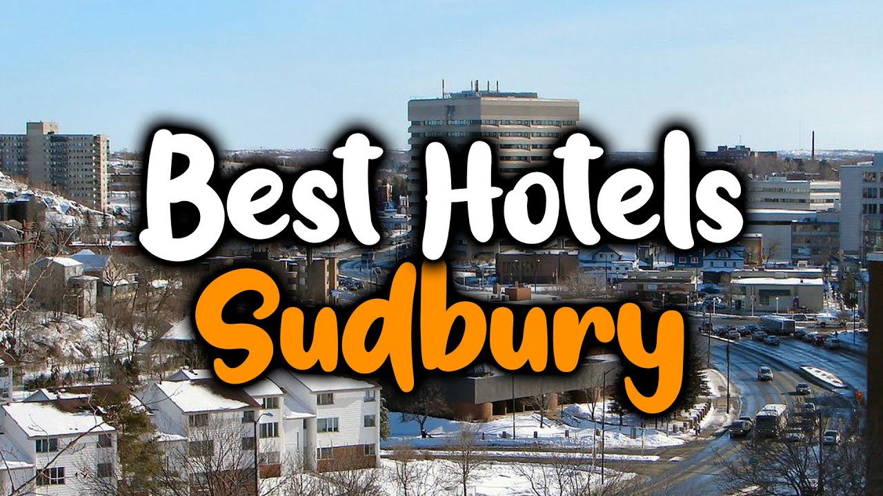 Best Hotels In Sudbury, Canada - For Families, Couples, Work Trips ...