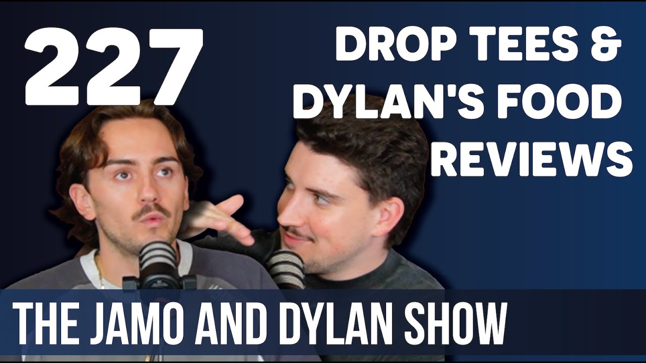 Drop Tees & Dylan's Food Reviews | The Jamo & Dylan Show #227 - YouTube