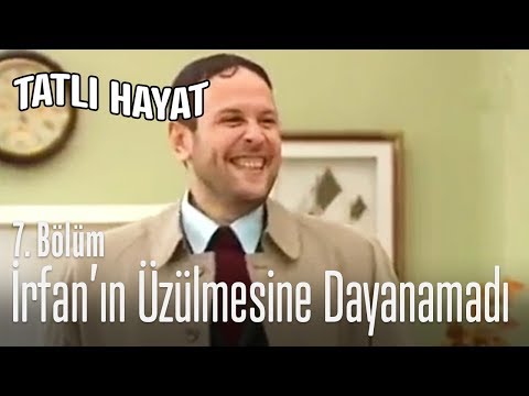 İrfan'ın üzülmesine dayanamadı - Tatlı Hayat 7. Bölüm