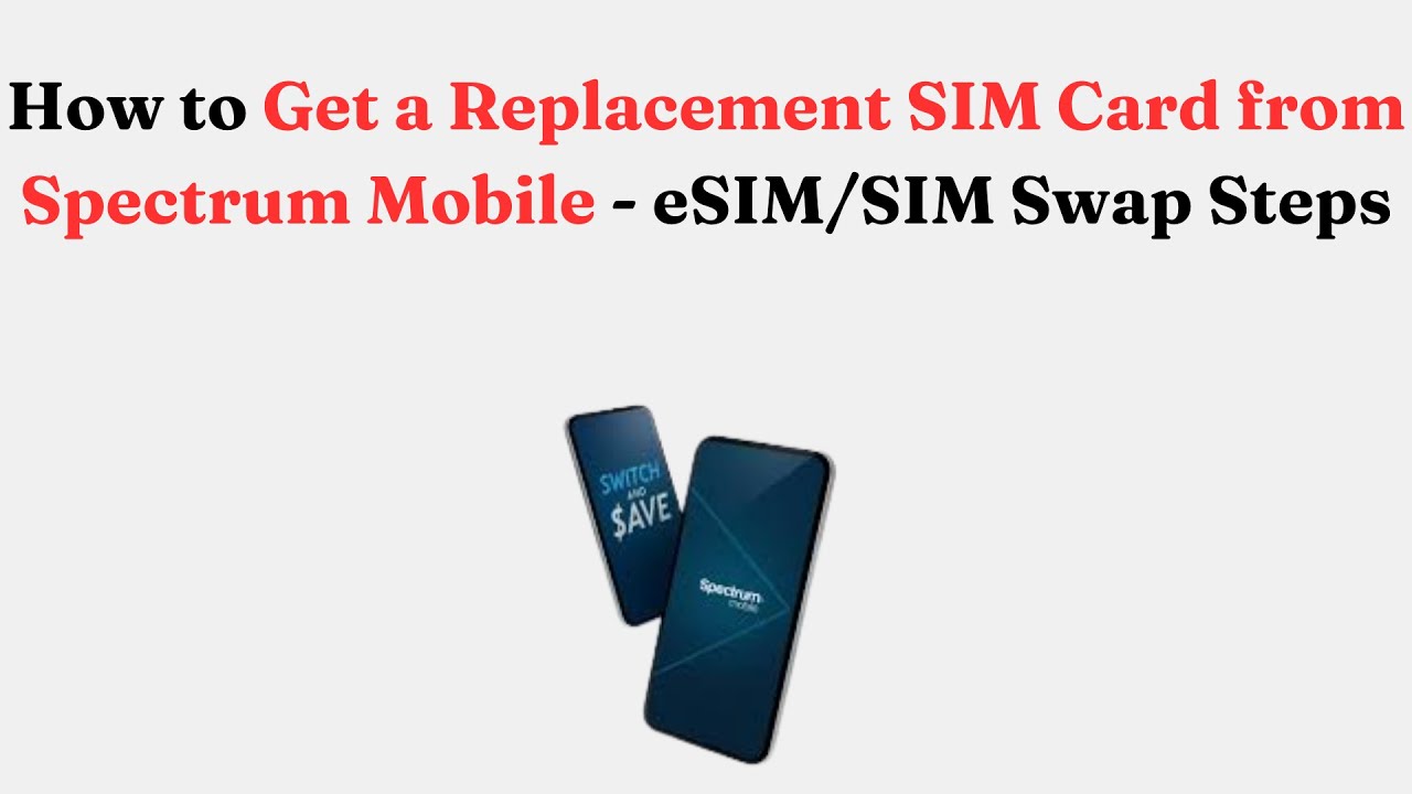 How to Get a Replacement SIM Card from Spectrum Mobile - eSIM/SIM Swap ...