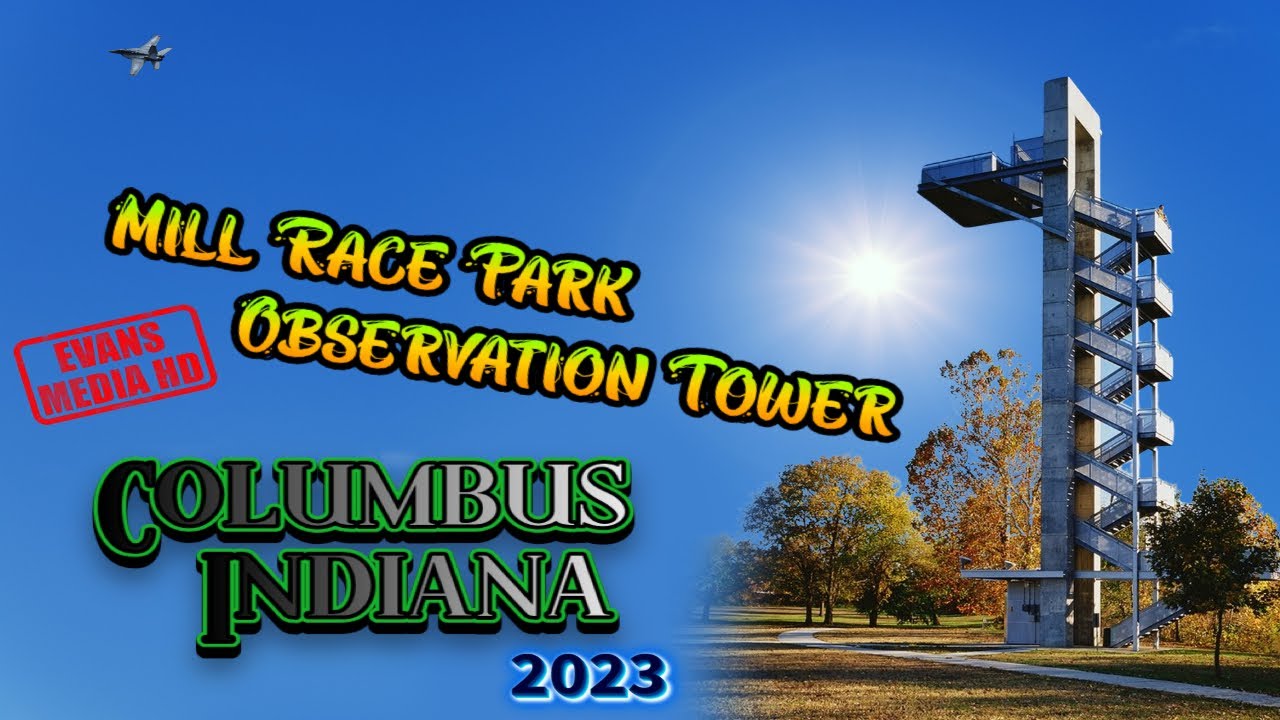 Mill Race Park Observation Tower Columbus, Indiana - YouTube