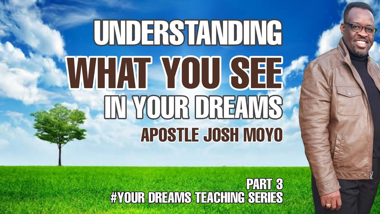 29 Aug | Understanding What you see in your Dreams | Apostle Josh Moyo ...