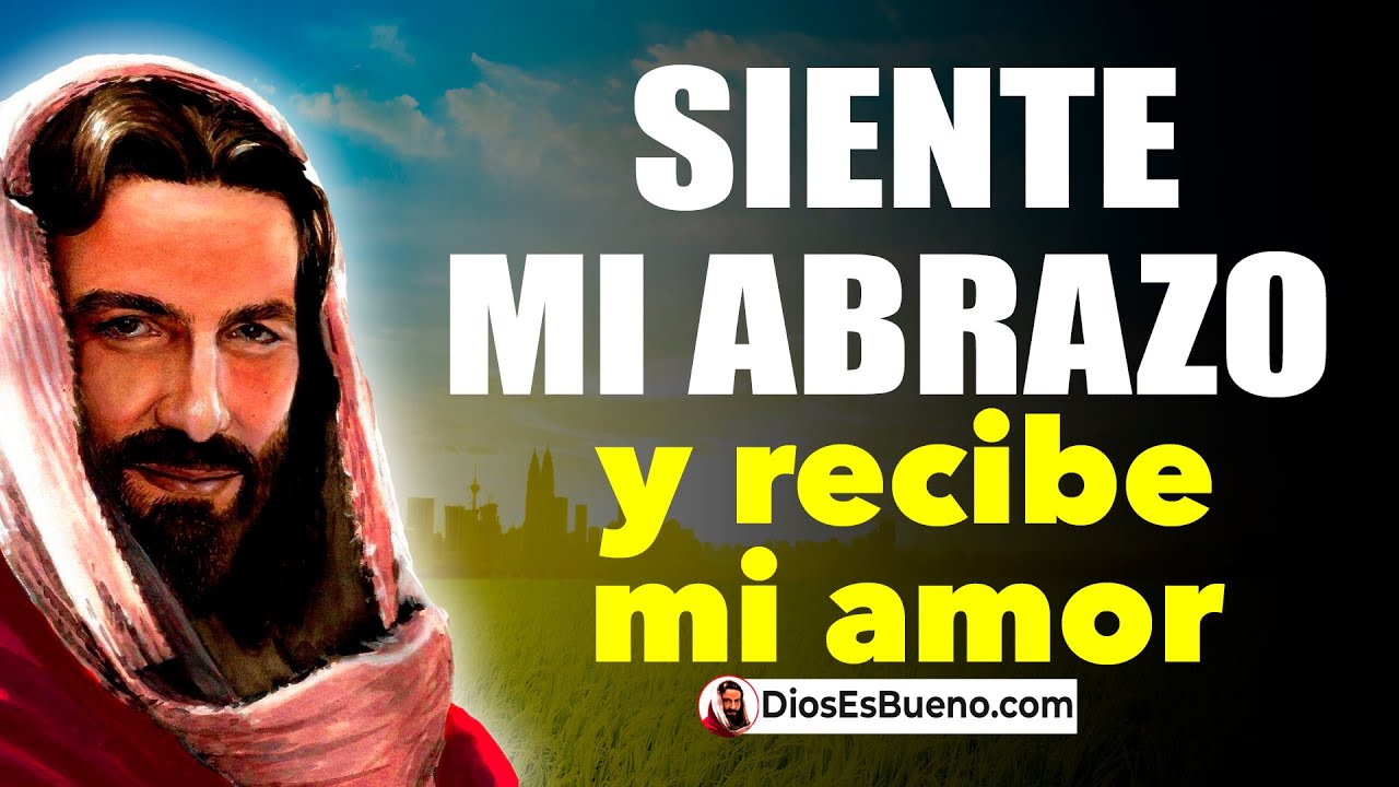 DIOS TE DICE HOY: Siente mi Abrazo y Recibe mi Amor, Quiero que estes ...
