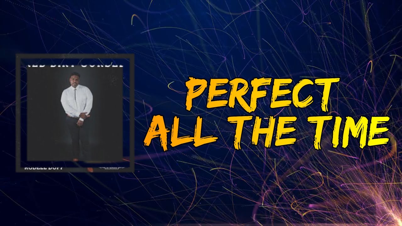 Rodell Duff - Perfect All The Time (Lyrics) - YouTube