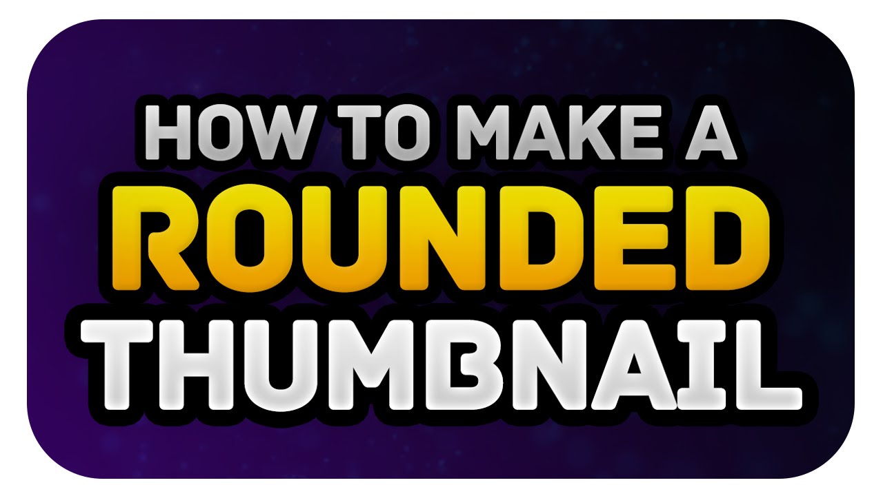 How To Make Thumbnails With ROUND Corners! - YouTube