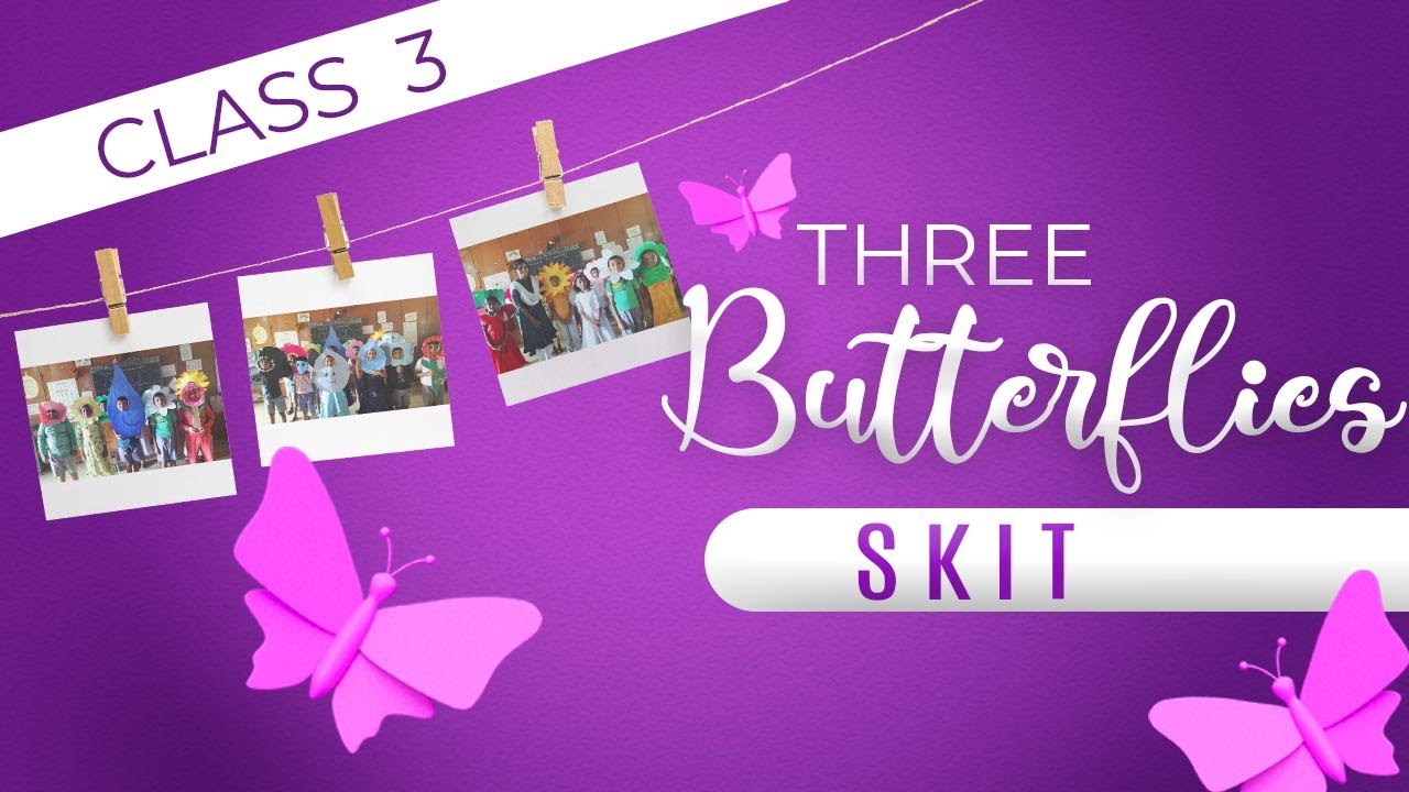 Three Butterflies | Skit | Class 3 - YouTube