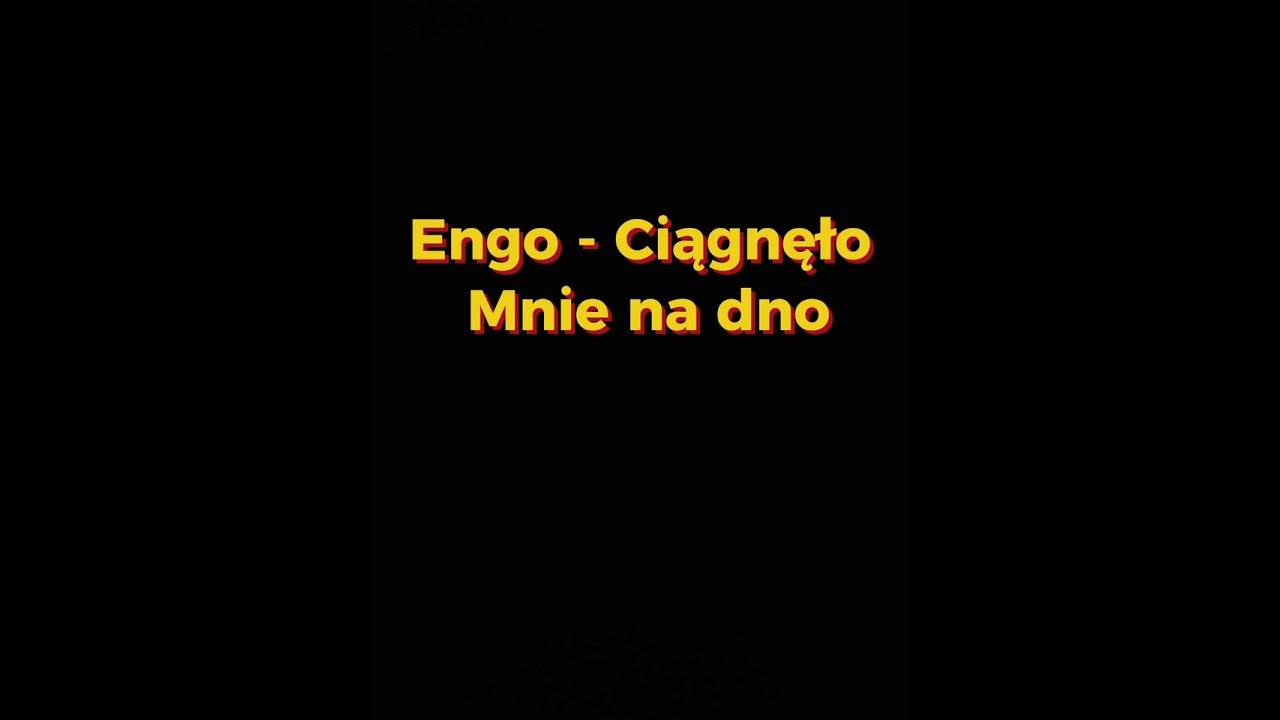 Engo - Ciągnęło Mnie na dno - YouTube