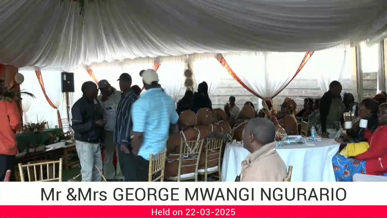MR AND MRS GEORGE MWANGI NGURARIO CEREMONY HELD ON 22 MARCH 2025 - YouTube