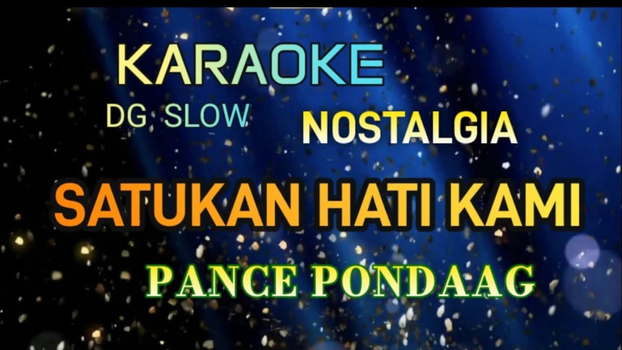 DG SLOW KARAOKE NOSTALGIA || SATUKAN HATI KAMI CIPT PANCE P - YouTube