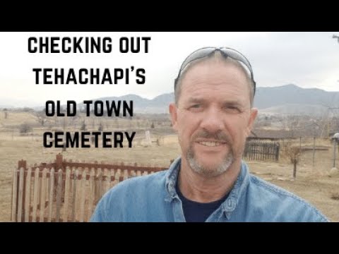 A Tour of the Old Town Tehachapi Cemetery - YouTube
