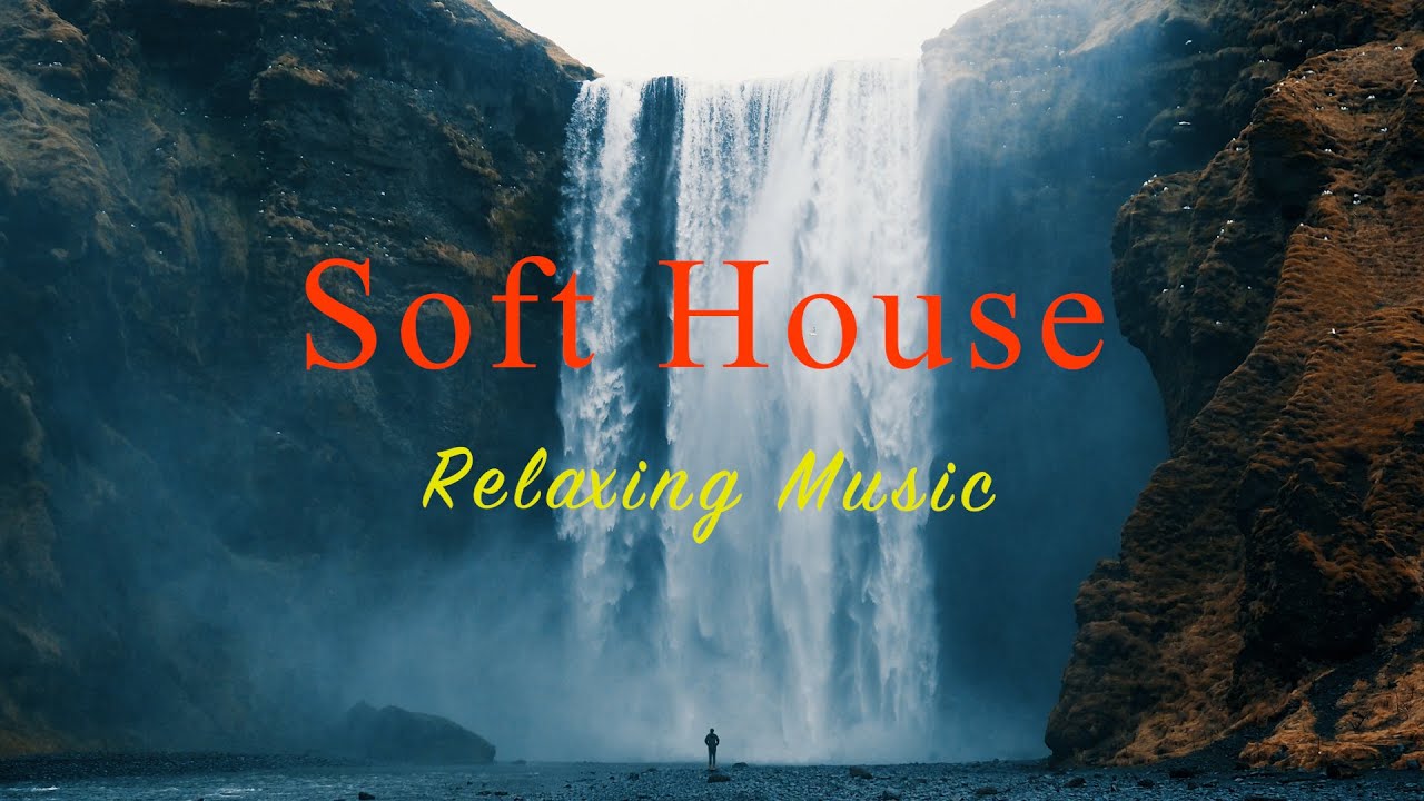 Soft House 2024 🏔️🌊 Relaxing Music Mix【House / Chill Mix / Instrumental ...