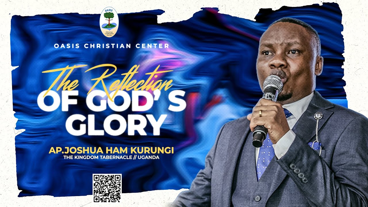 The Reflection Of God's Glory // Ap. Joshua Ham Kurungi // The Kingdom ...