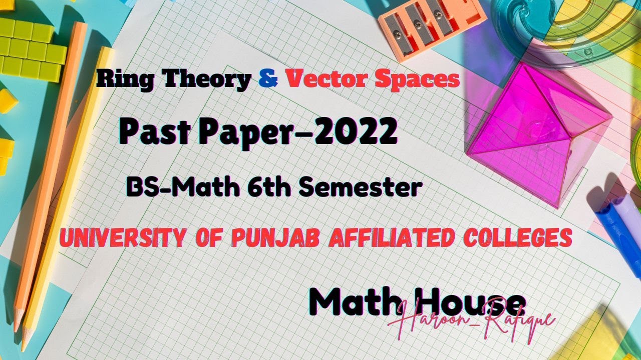 Ring Theory & Vector Spaces | Past Paper Solution | Spring2022 | Math ...